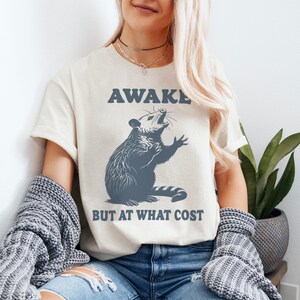 Funny Awake but at What Cost T-shirt, Trendy Opossum Meme Shirt ...
