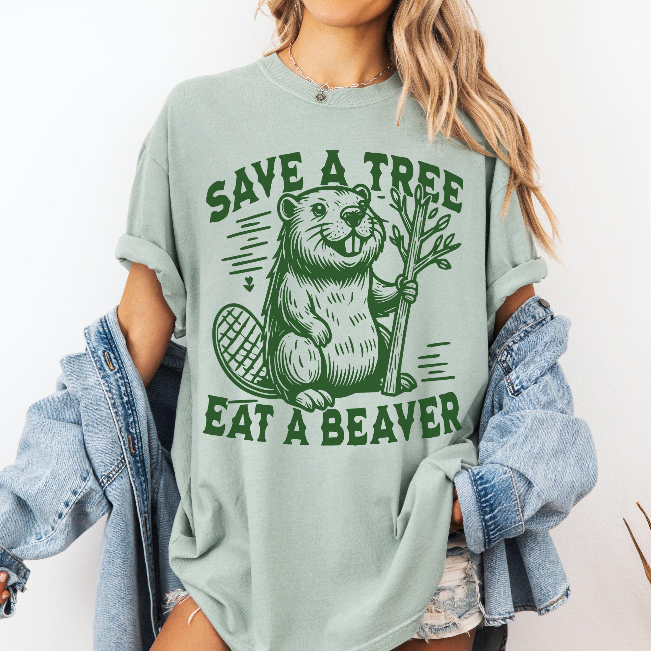 Funny Save a Tree Eat a Beaver Shirt: Funny Eco Humor Comfort Colors ...