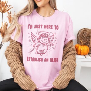 I'm Just Here to Establish an Alibi Funny T-shirt, Angel Humor Graphic ...
