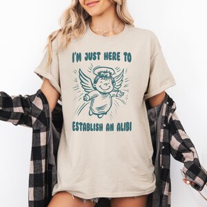 I'm Just Here to Establish an Alibi Funny T-shirt, Angel Humor Graphic ...