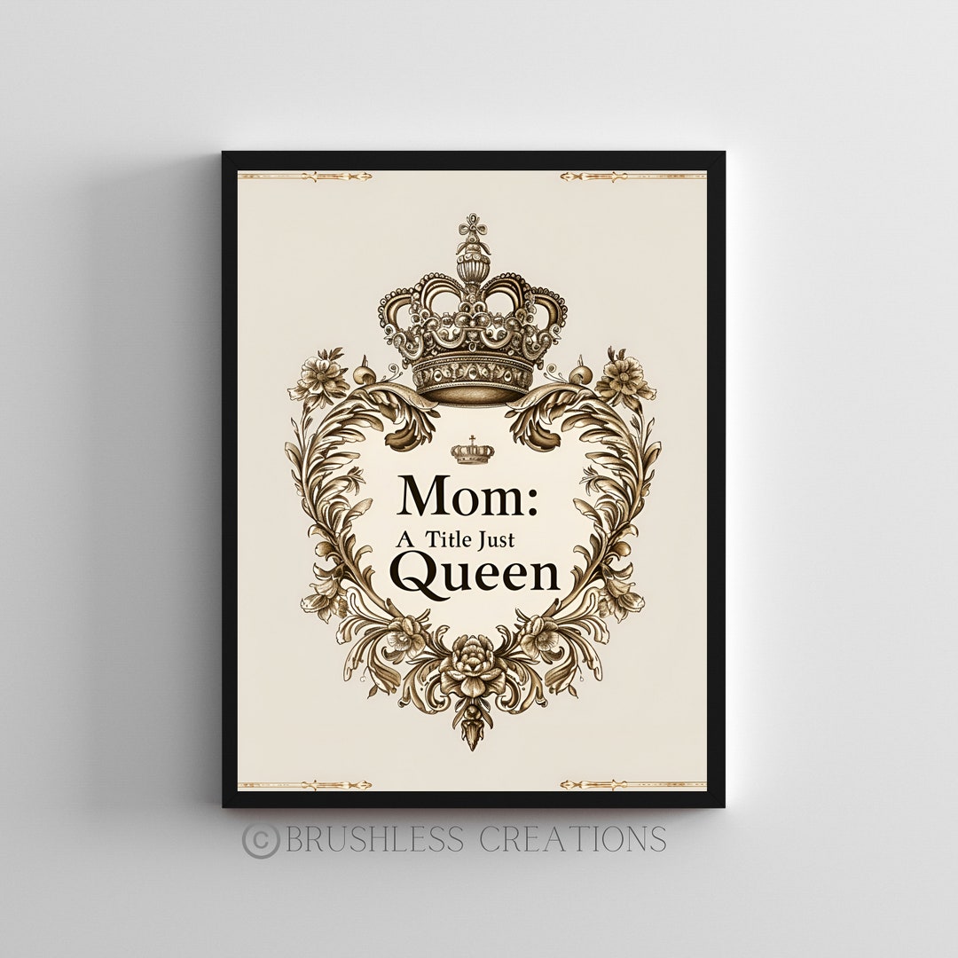 Regal Motherhood: Mom Queen Poster - Heartfelt Mother's Day Gift, Crown ...