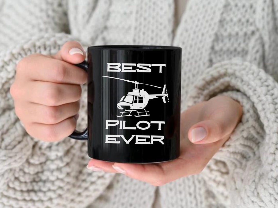 Best Pilot Ever Mug Cessna Piper Diamond Helicopter Pilot Gift for ...