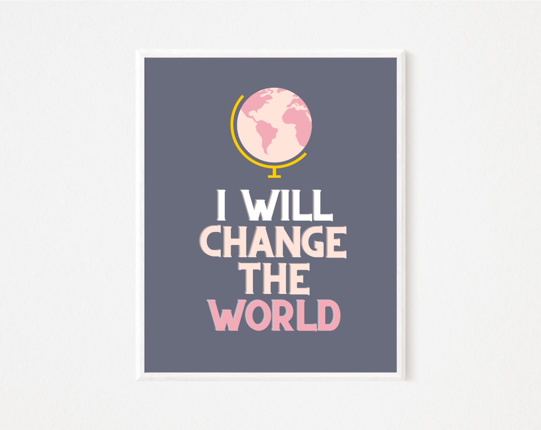 I Will Change the World Printable Art, Digital Download, Playroom ...