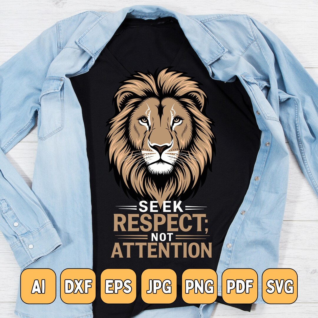 Lion Motivational SVG, Seek Respect Not Attention Design, Inspirational ...