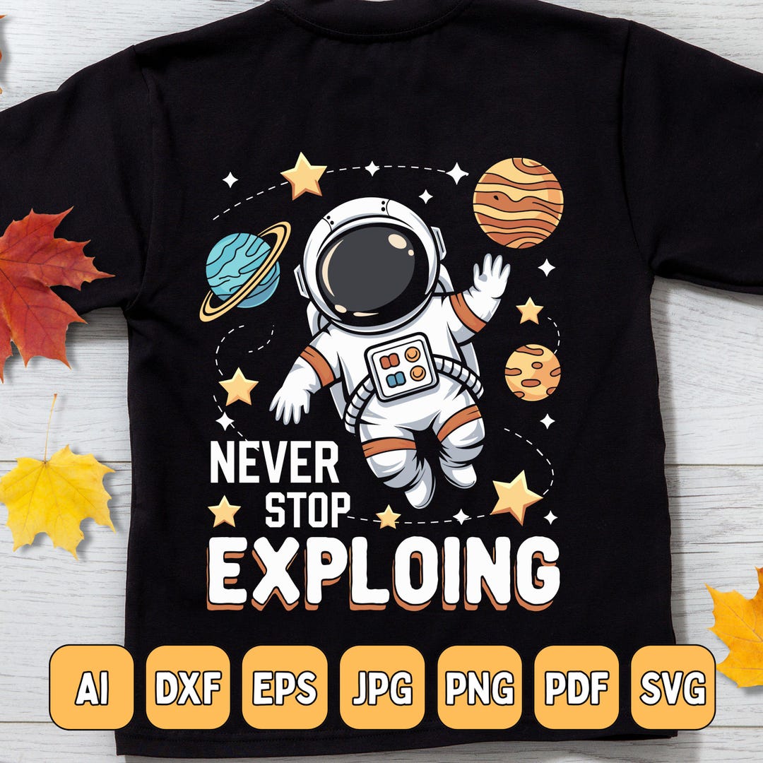 Astronaut Space Adventure SVG, Never Stop Exploring Design, Outer Space ...