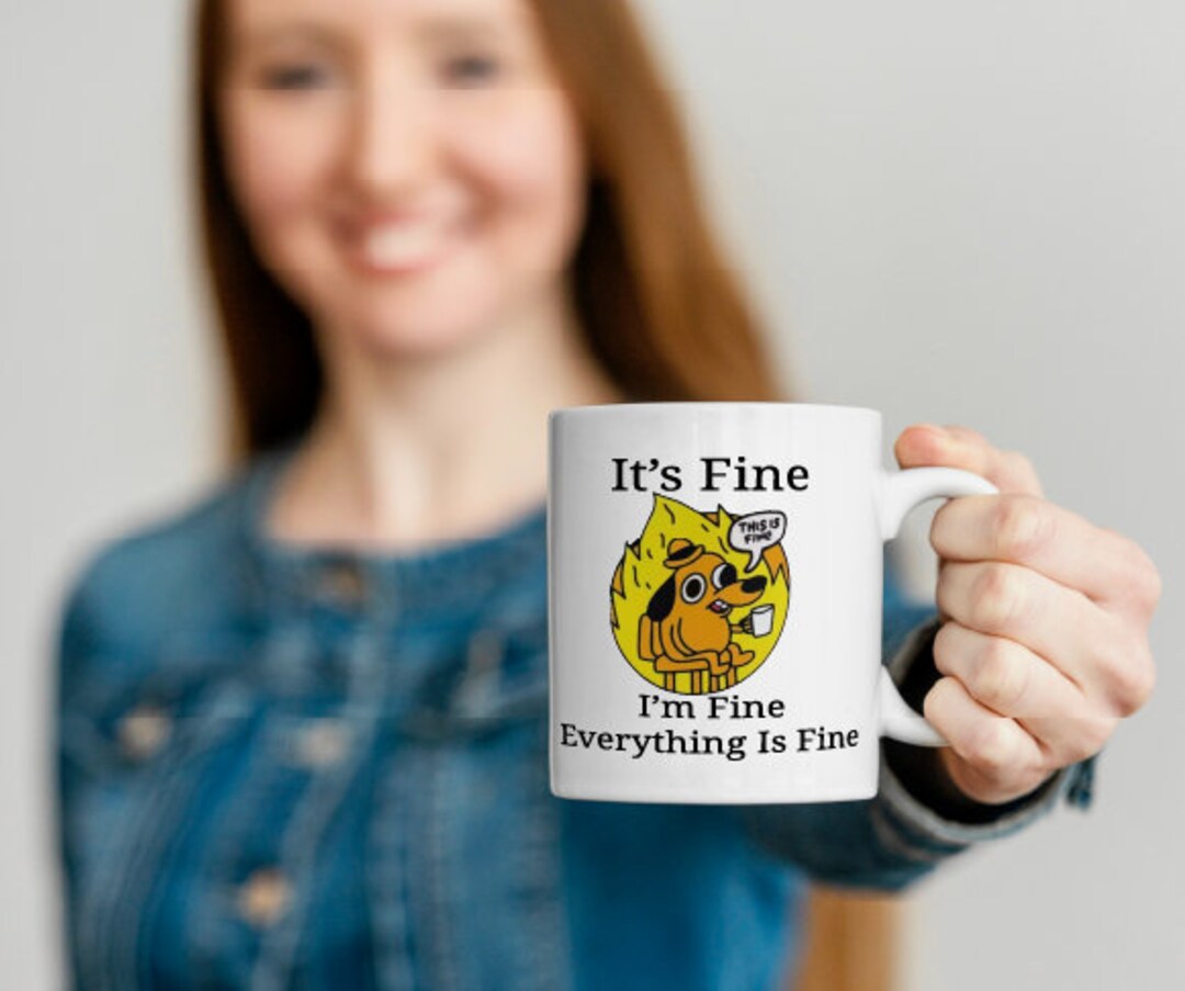 It's Fine I'm Fine Everything is Fine Mug, Coffee Mug, It's Fine Mug ...