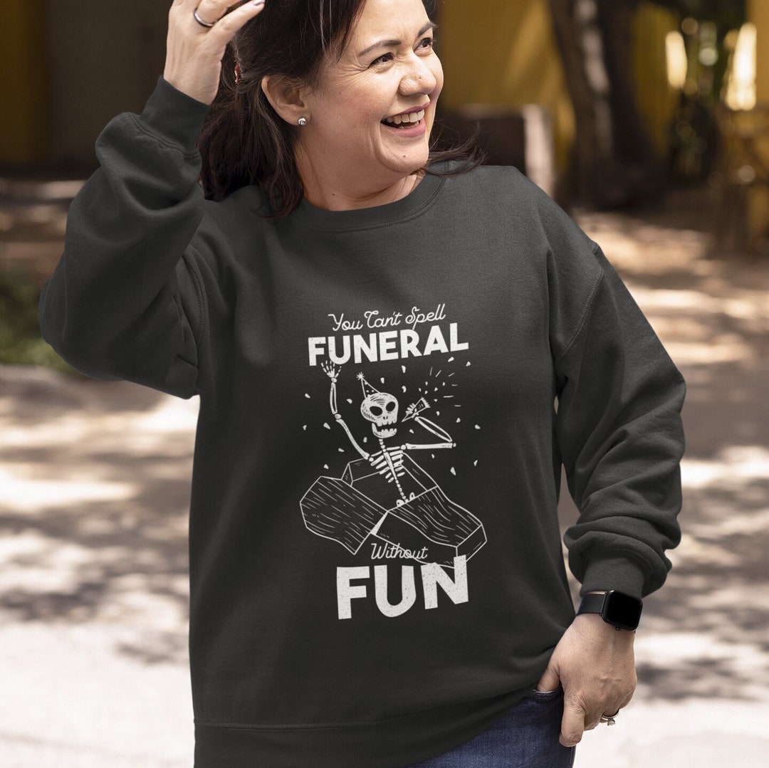 You Can't Spell Funeral Without Fun Funny Skeleton - Etsy