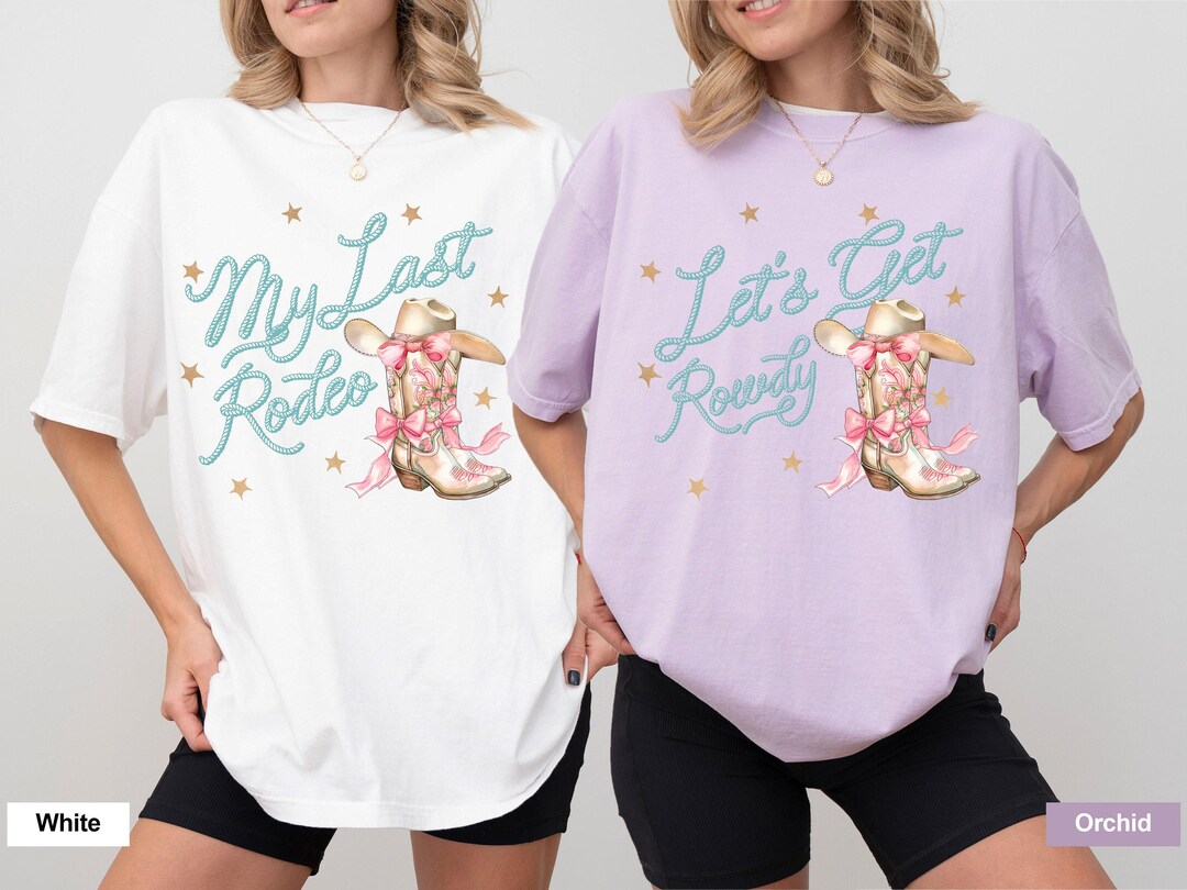 My Last Rodeo Shirt Let's Get Rowdy Country Bachelorette Shirts Cowgirl ...