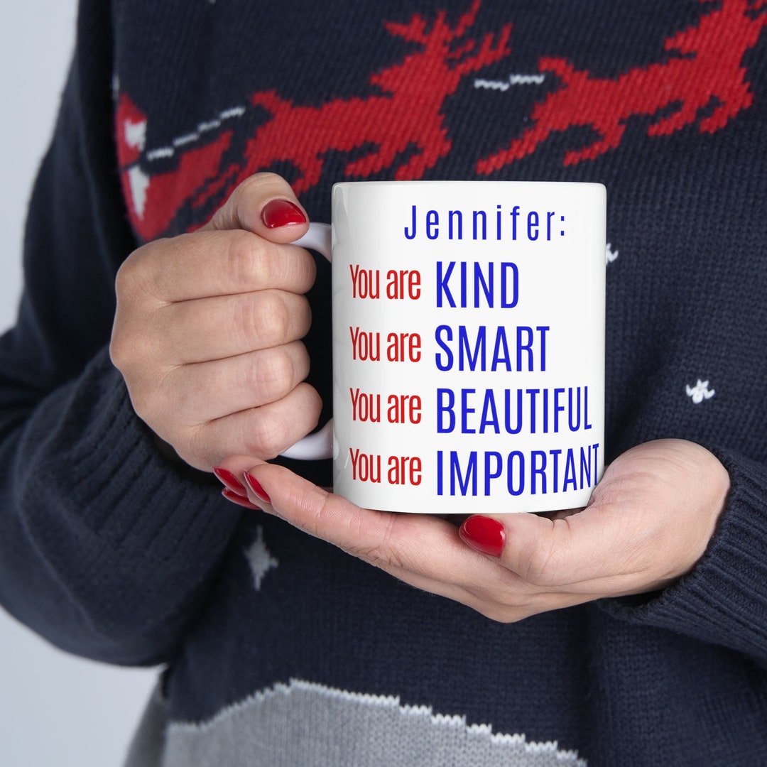 You Are Kind, Smart, Beautiful, Important Mug Personalized, a Great ...