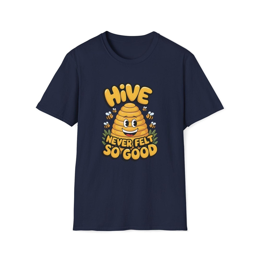 Funny Bee Shirt, Hive Never Felt so Good, Nature Lover Gift, Outdoors ...