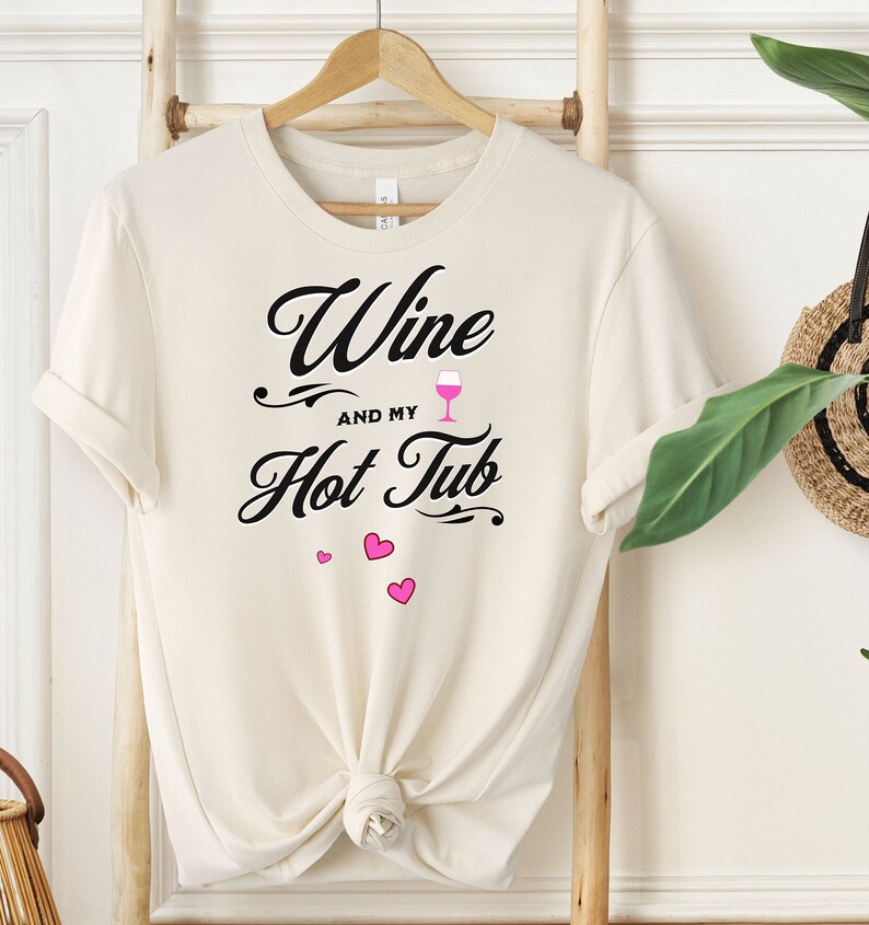 Wine and My Hot Tub Tee, Wine Lovers Apparel, Hot Tub Lovers Tee ...