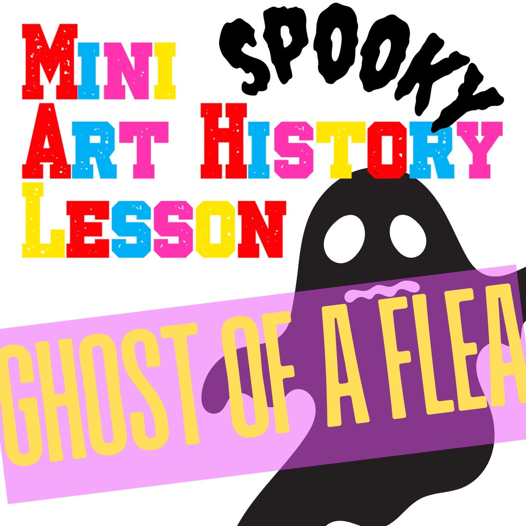 Spooky Art History Lesson – Ghost of a Flea | Art History Homeschool ...