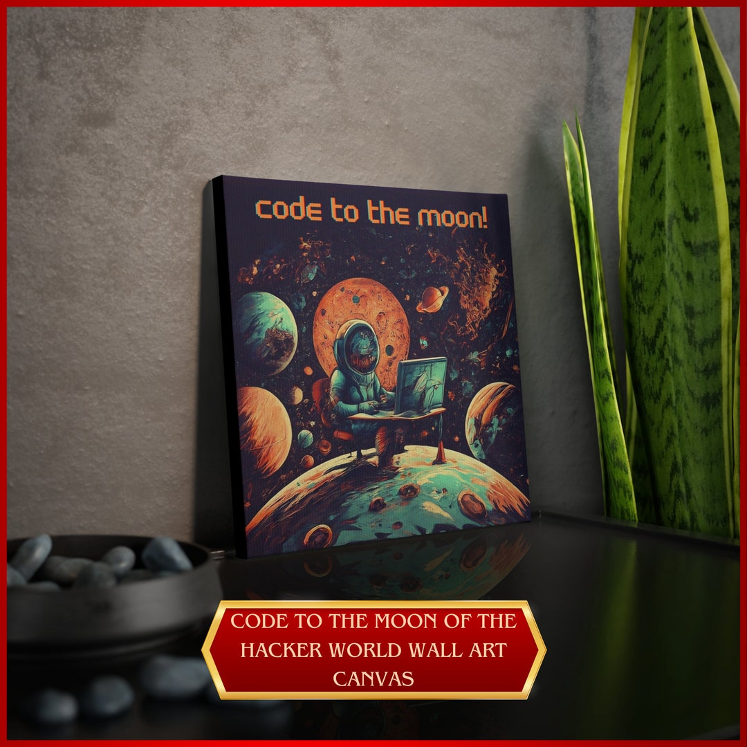 Programmer Canvas Wall Art Space And Coding Code To The Moon Coding Programmer Developer 1888