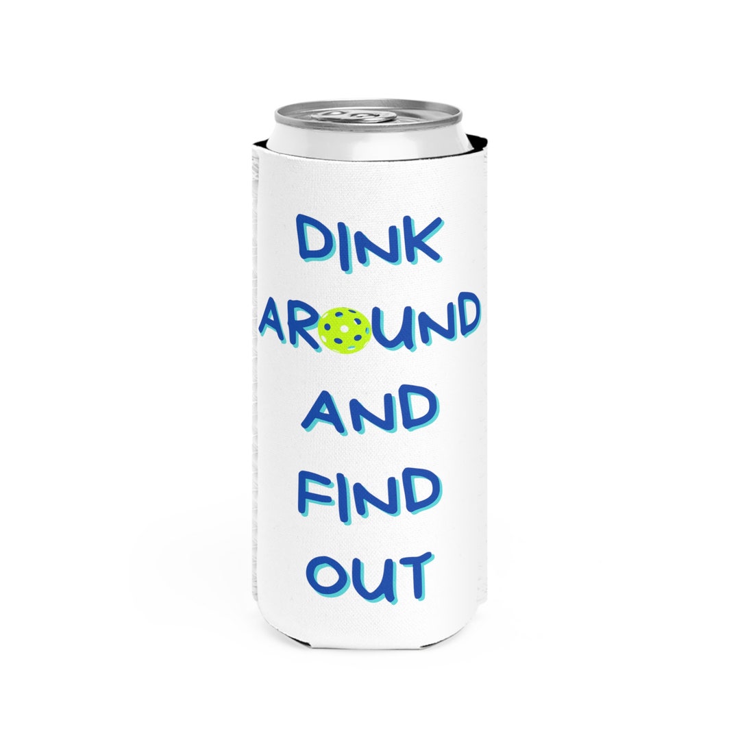Dink Around and Find Out Slim Can Cooler - Etsy