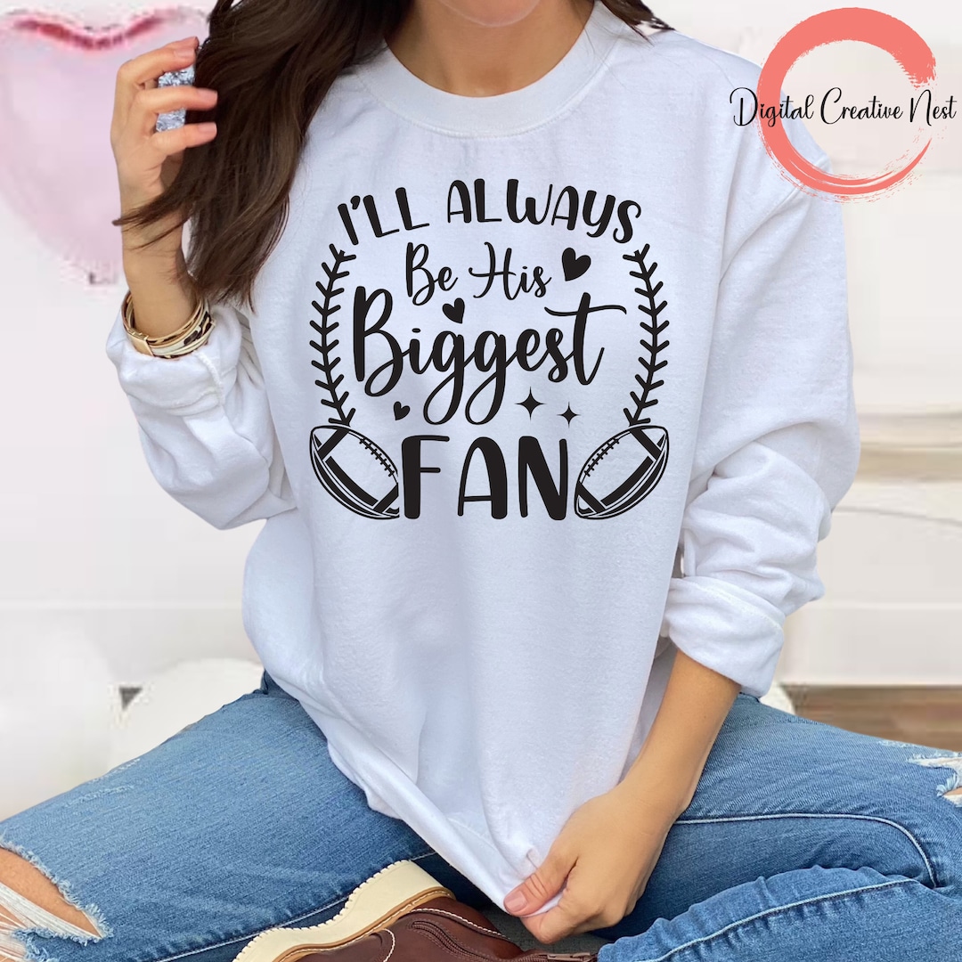 I'll Always Be Your Biggest Fan SVG Cut File, Football Biggest Fan Svg ...