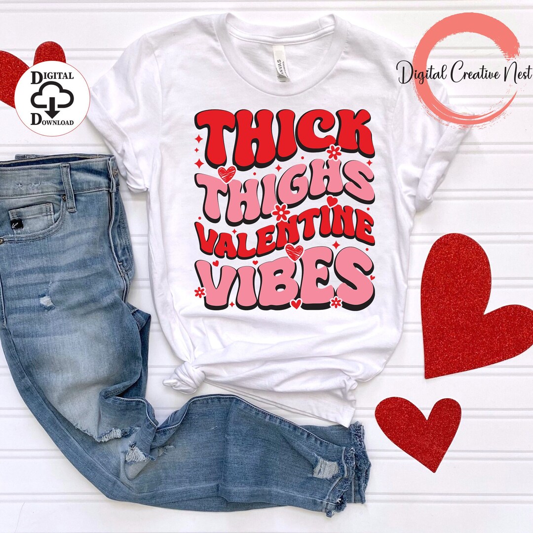 Thick Thighs Valentine Vibes SVG, Funny Valentines Svg, Love Quote, Self Love, Valentine Vibes ...