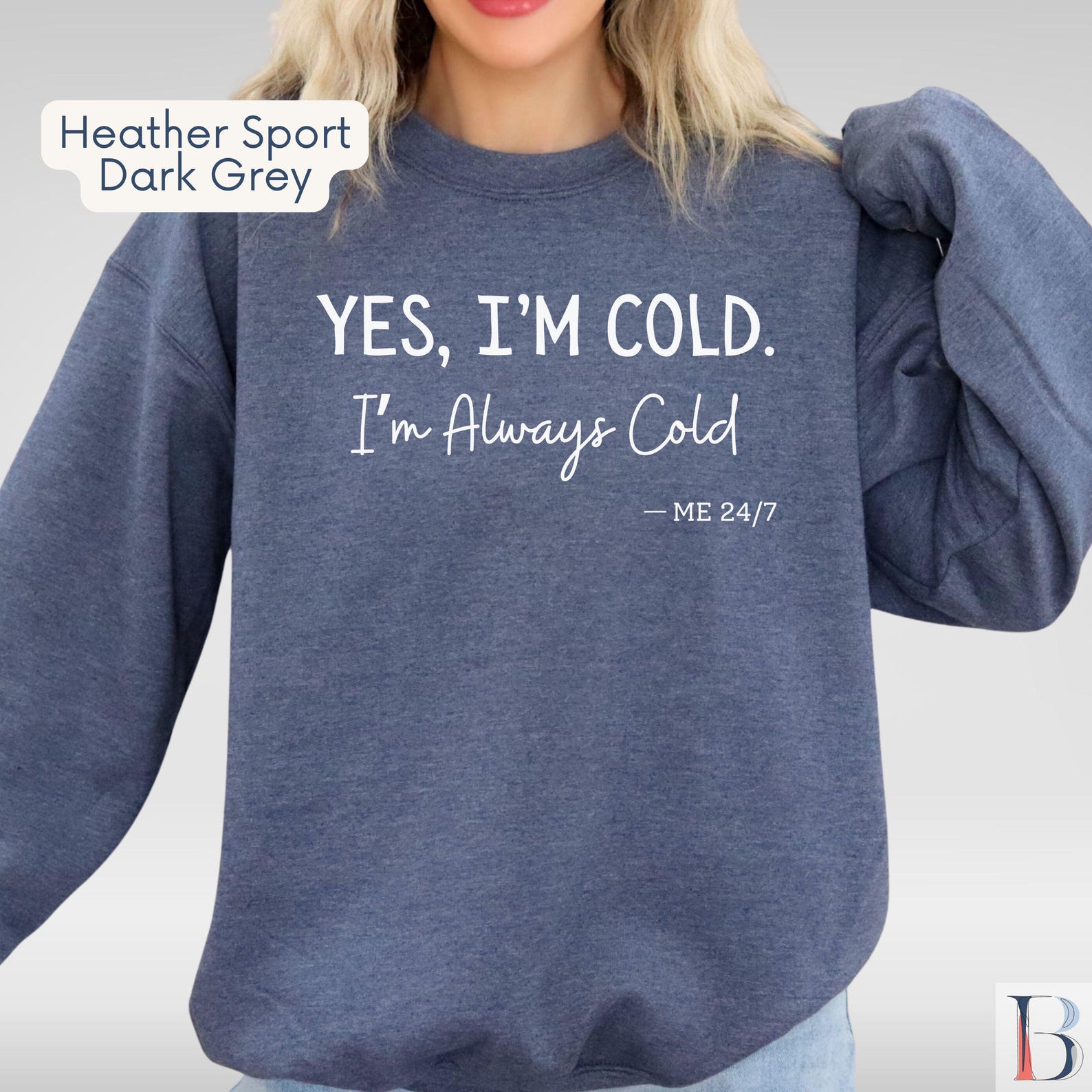 Funny "always Cold" Women's Sweatshirt, Cozy and Humorous Gift for ...