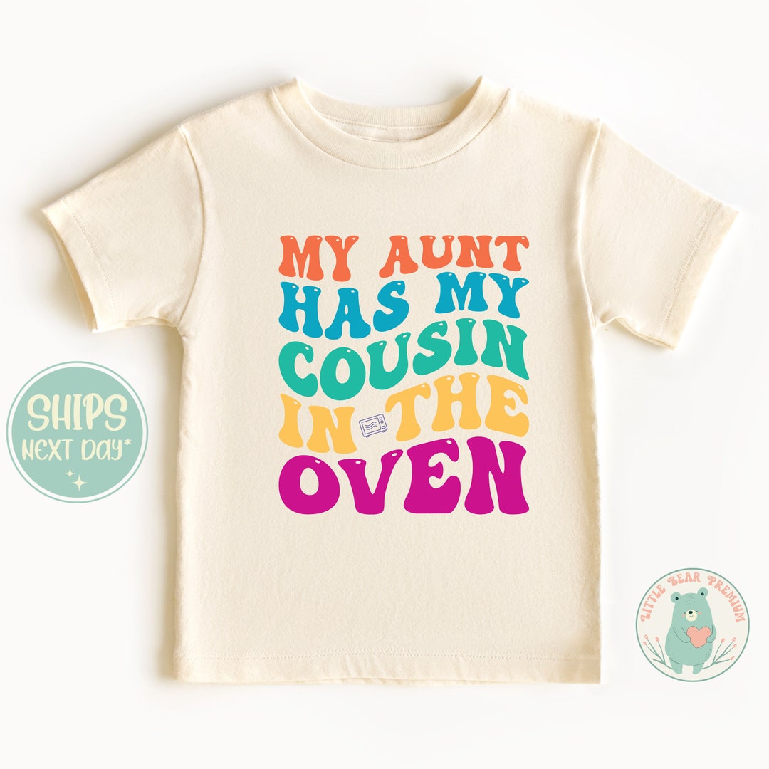 My Aunt Has My Cousin in the Oven Shirt and Onesie, Funny Toddler ...