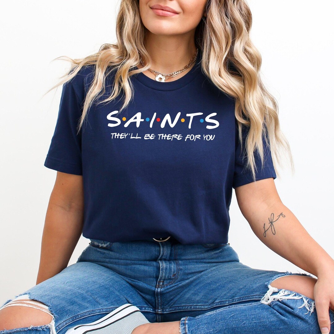 Saints They'll Be There for You, Catholic Shirt, Trendy Catholic Shirt ...