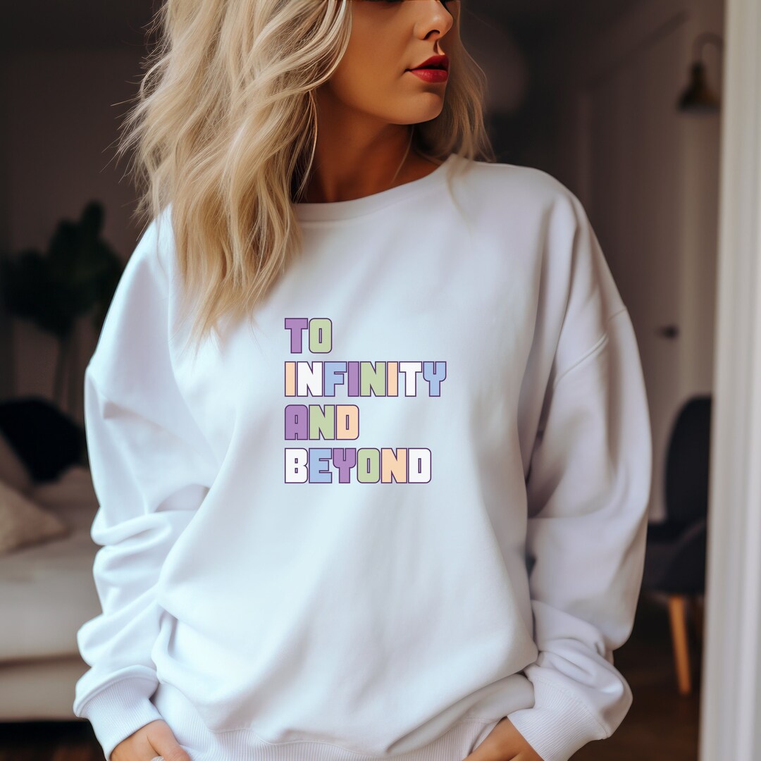 To Infinity and Beyond, to Infinity & Beyond Sweatshirt, Space ...