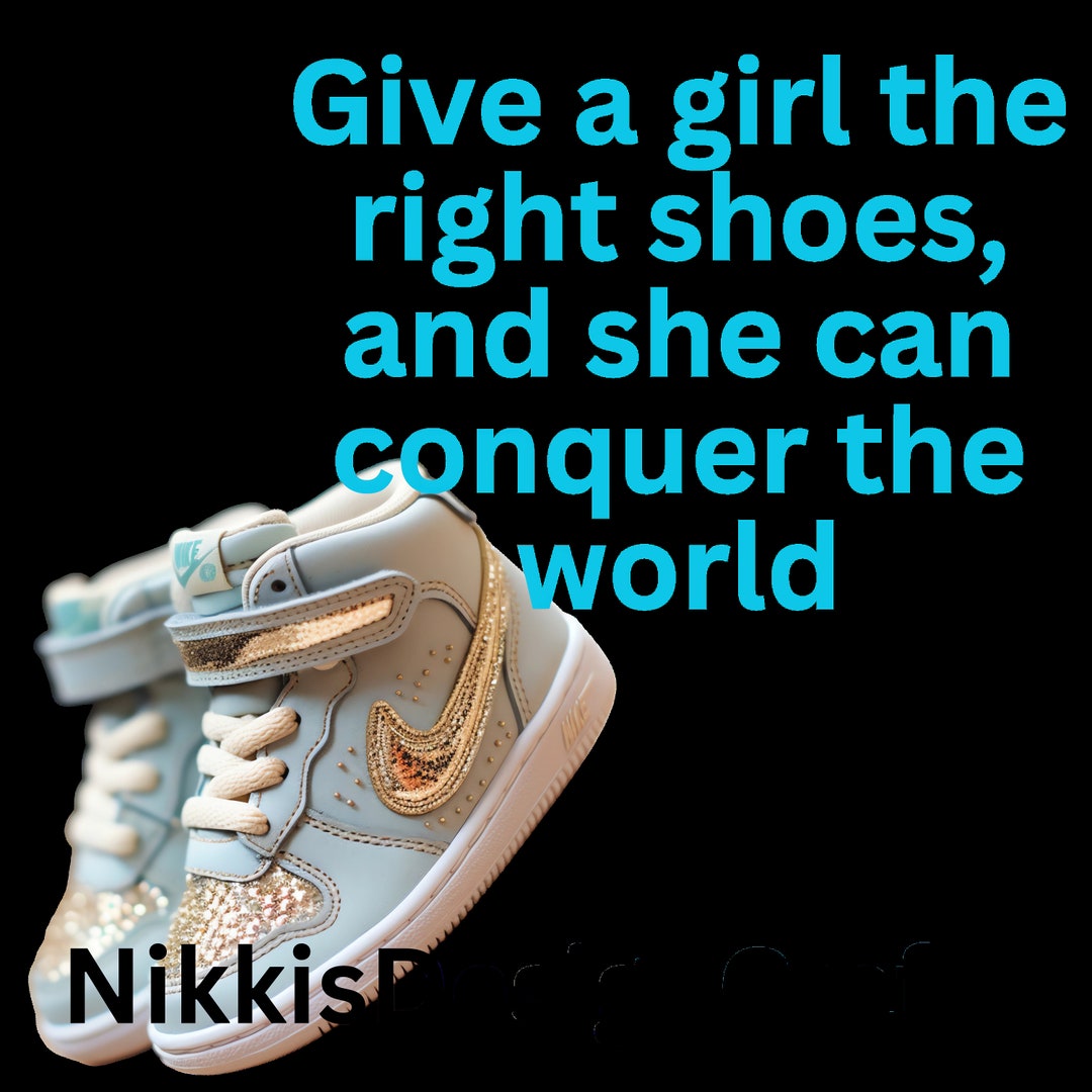 Give a Girl the Right Shoes, and She Can Conquer the World - Etsy
