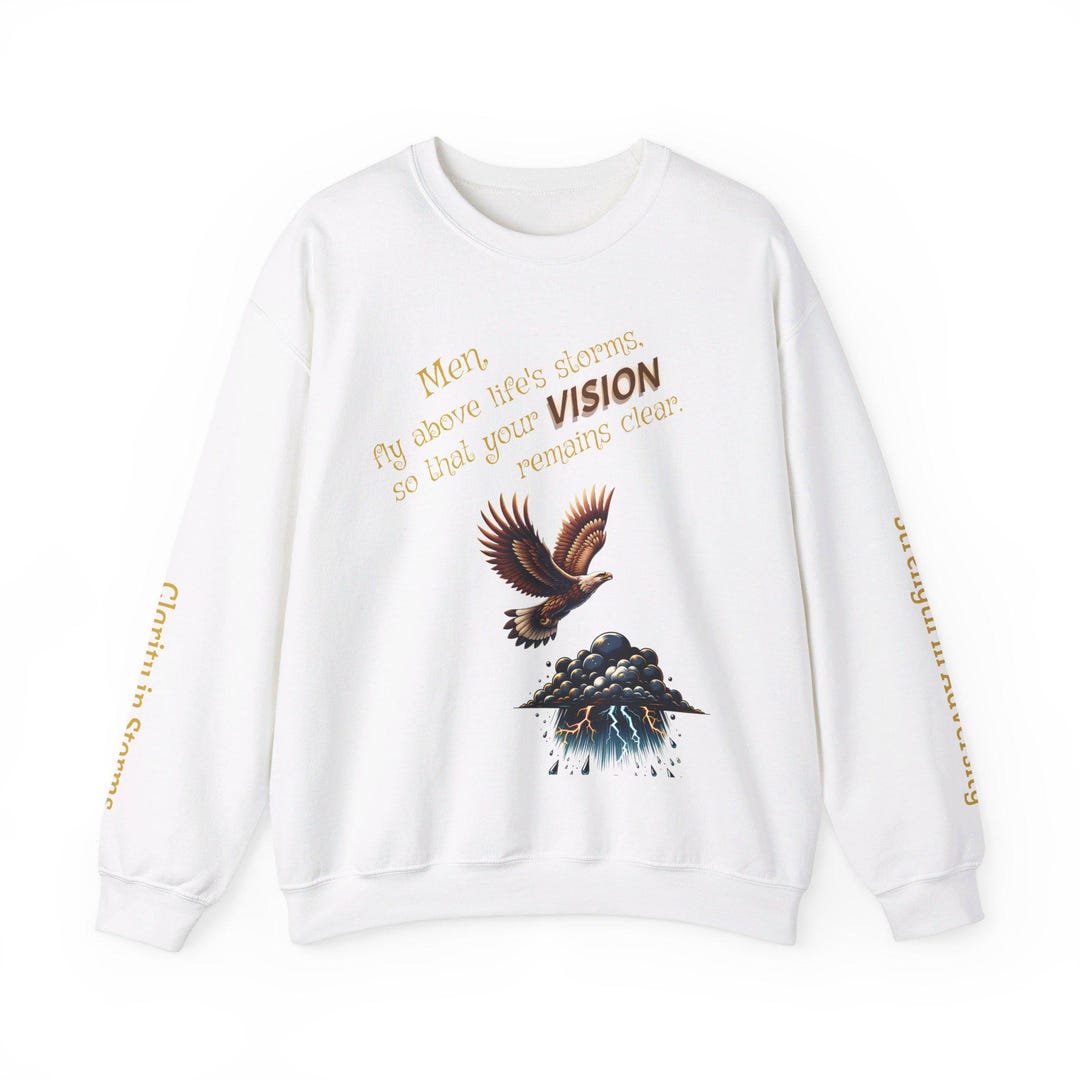 Eagle Vision Sweatshirt: Rise Above Life's Storms With Clarity Unisex ...