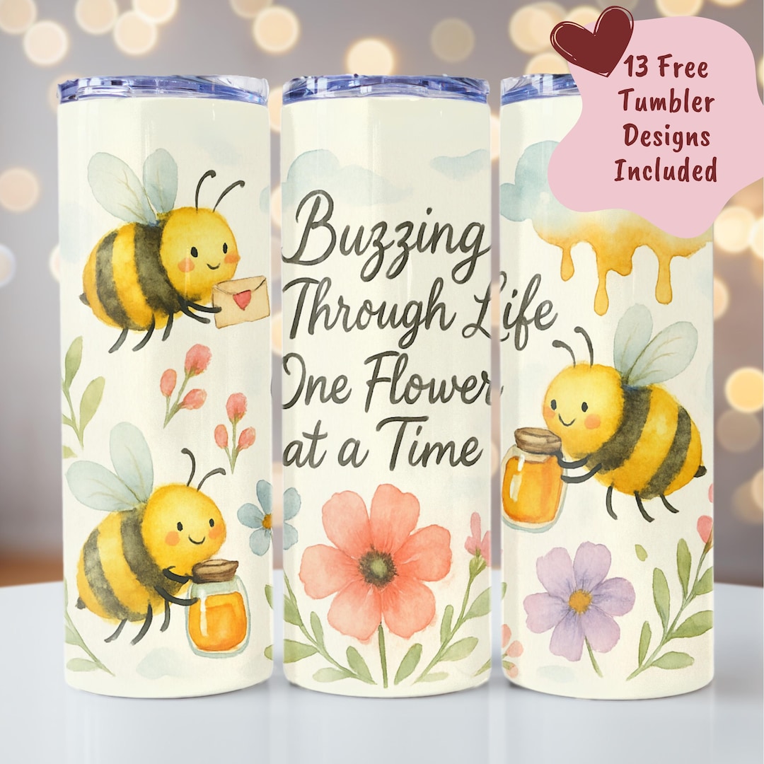 Buzzing Through Life Bee Tumbler Wrap PNG, Floral & Honey Bumblebee ...