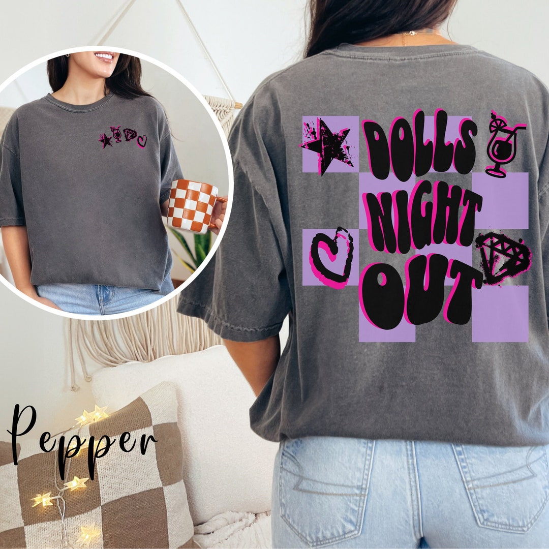 Girls Night Out Dolls Night Out Comfort Color Customized Tee Shirt Girl ...