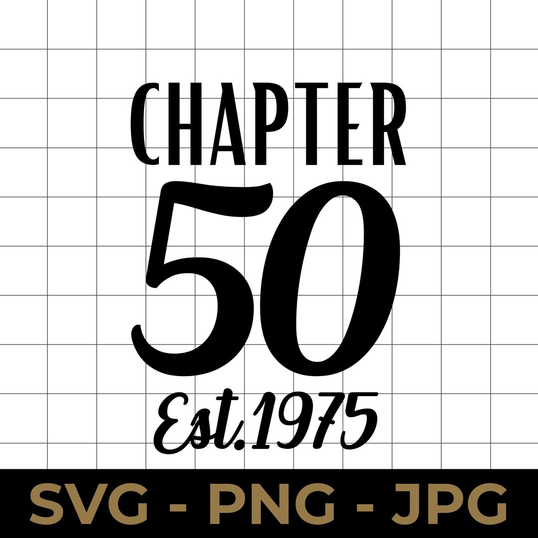 50th Birthday SVG, Chapter 50 Est 1975 Cut File, PNG Printable - Etsy