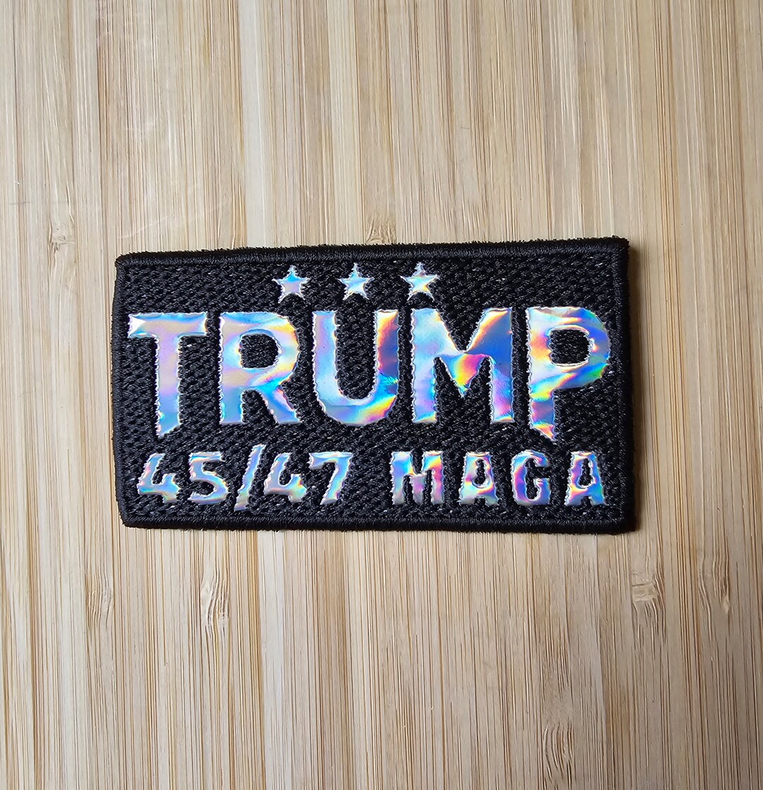 Donald Trump Patch With MAGA and 45/47 in Holographic Letters. 4 Choices of Holographic Backing ...