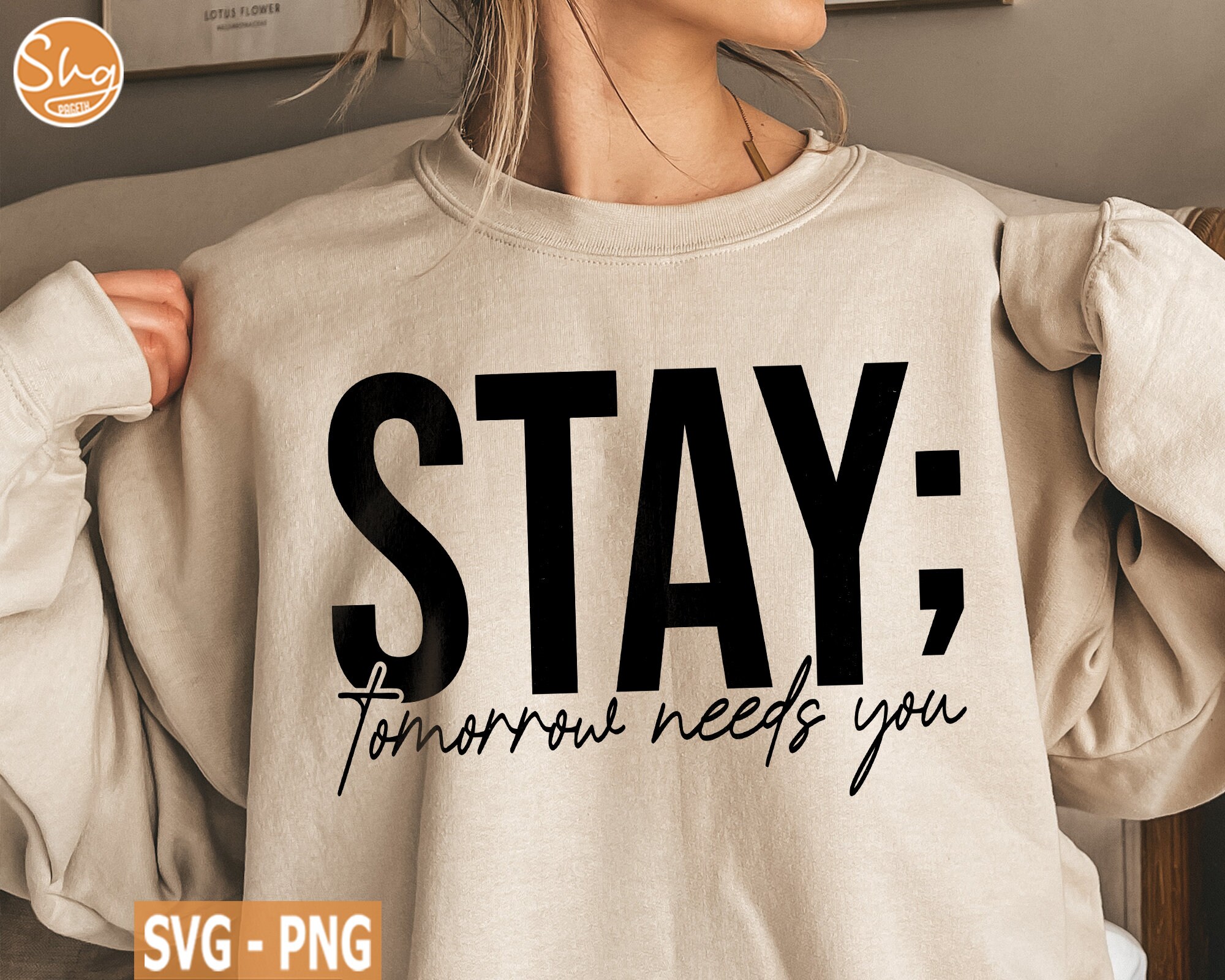 Stay Tomorrow Needs You Svg, Christian Svg, Mother's Day Svg, Mental ...