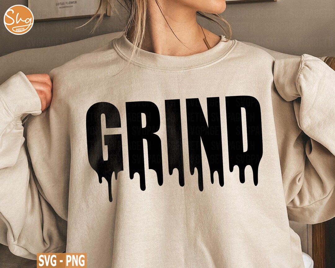 Grind Svg, Success Svg, Hustle Svg, Hustler Svg, Sarcasm Svg, Dripping ...
