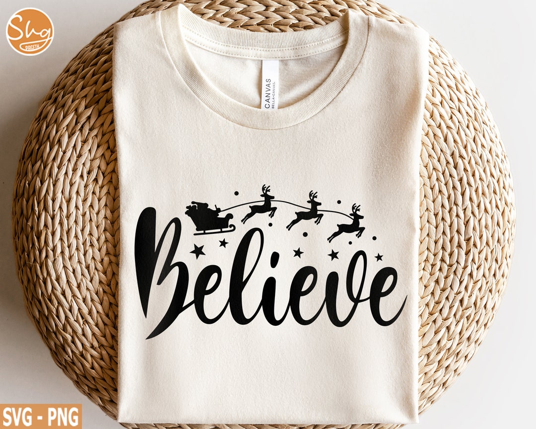 Believe Christmas Santa Sleigh SVG PNG, Holiday Shirt Design, Merry ...