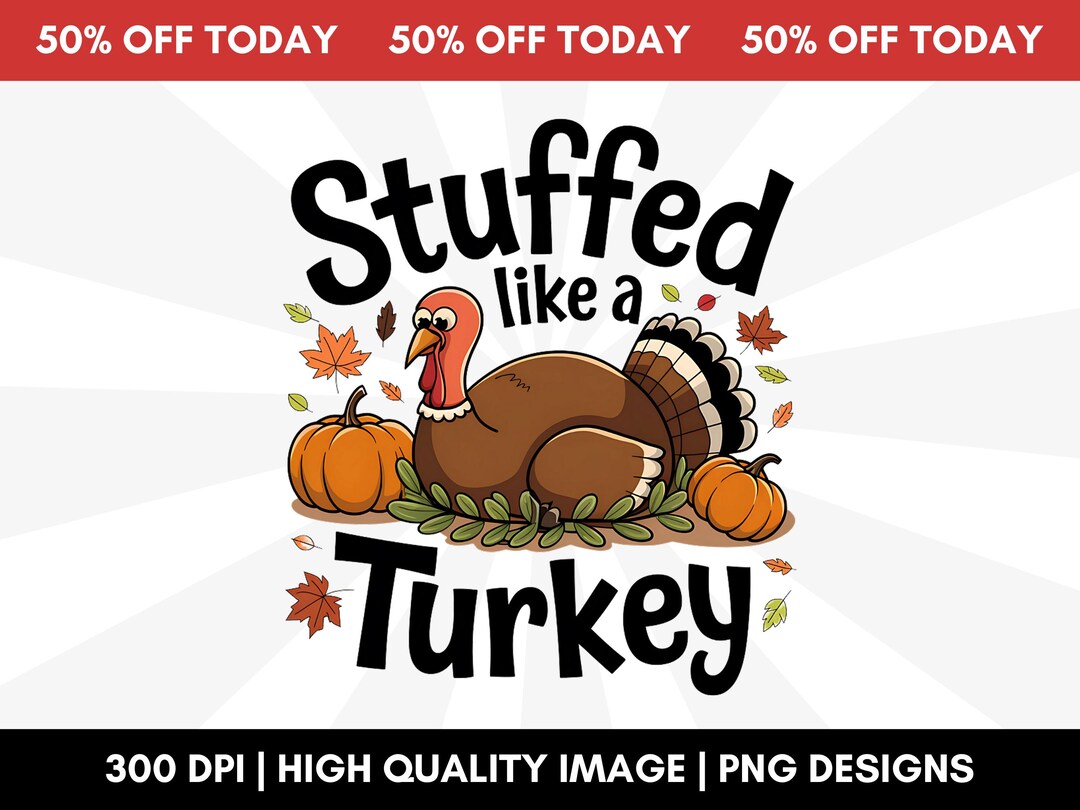 Stuffed Like A Turkey PNG, Turkey PNG, Thanksgiving Turkey Png ...
