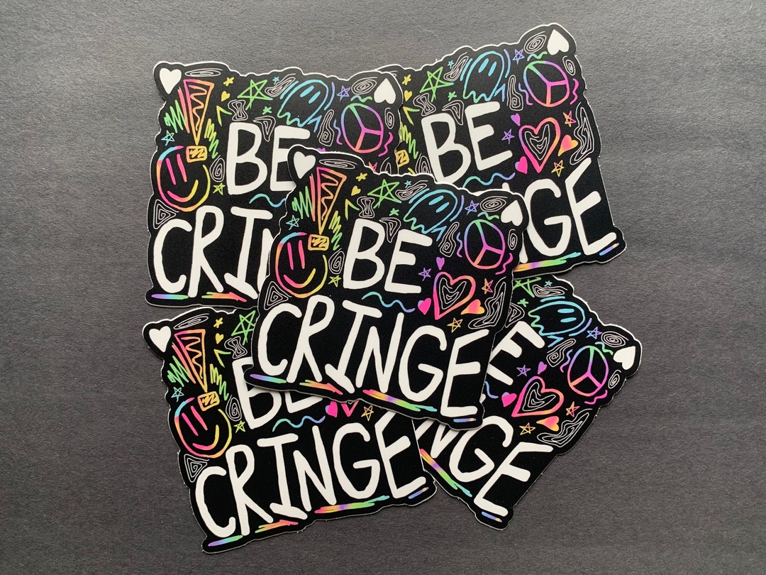 BE CRINGE Sticker | Colorful Cringe Sticker With Doodles - Etsy