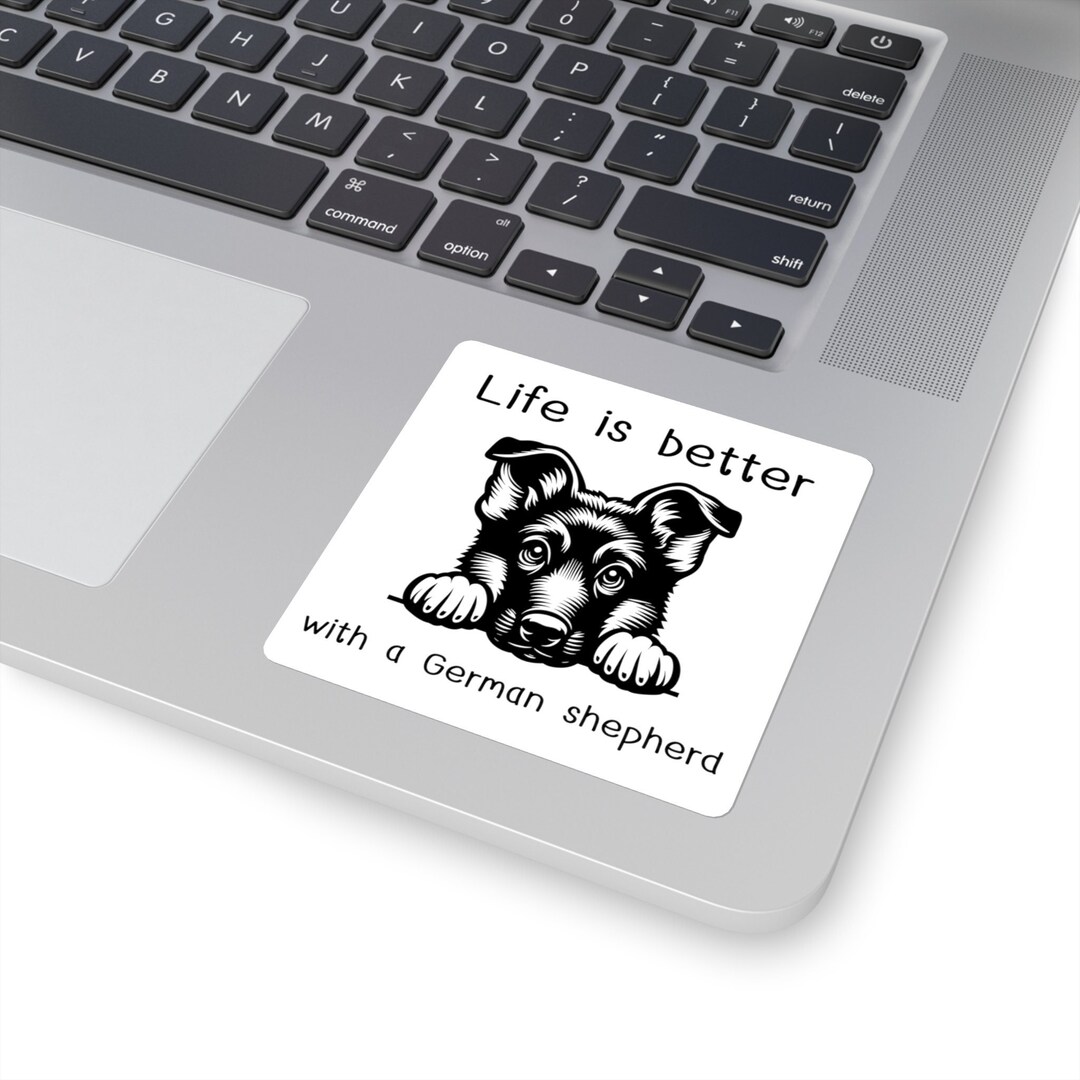 Cute German Shepherd Sticker Gift Life is Better With A German Shepherd ...