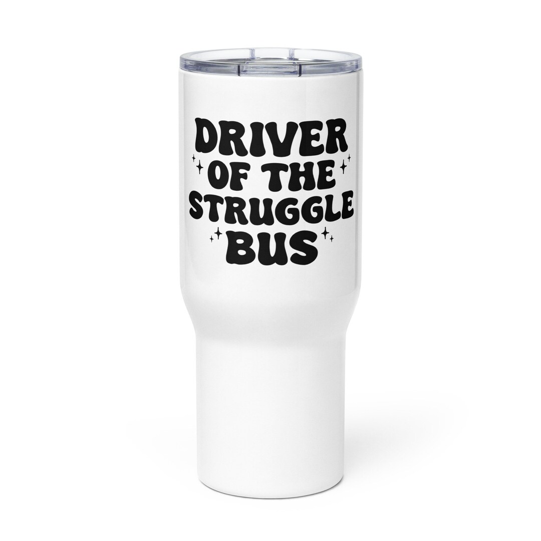 Driver of the Struggle Bus Travel Mug With a Handle - Etsy