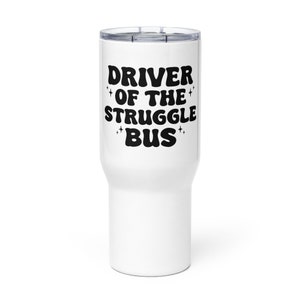 Driver of the Struggle Bus Travel Mug With a Handle - Etsy