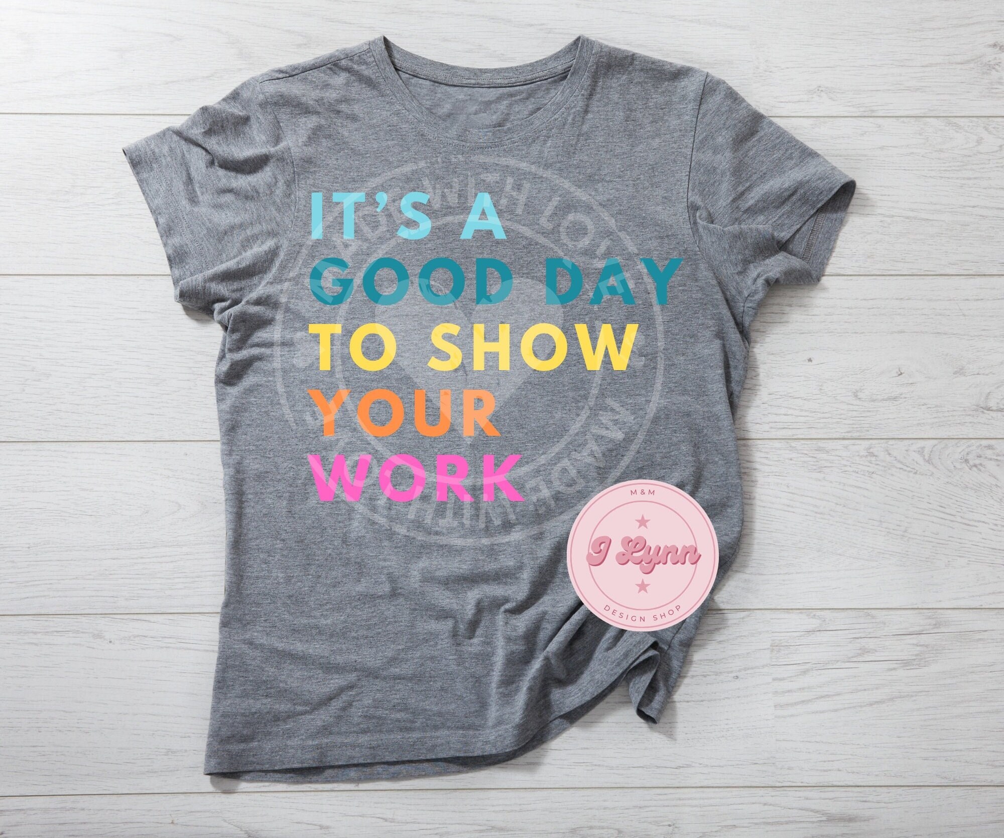 It's a Good Day to Show Your Work PNG SVG Teacher Shirt Design Digital ...