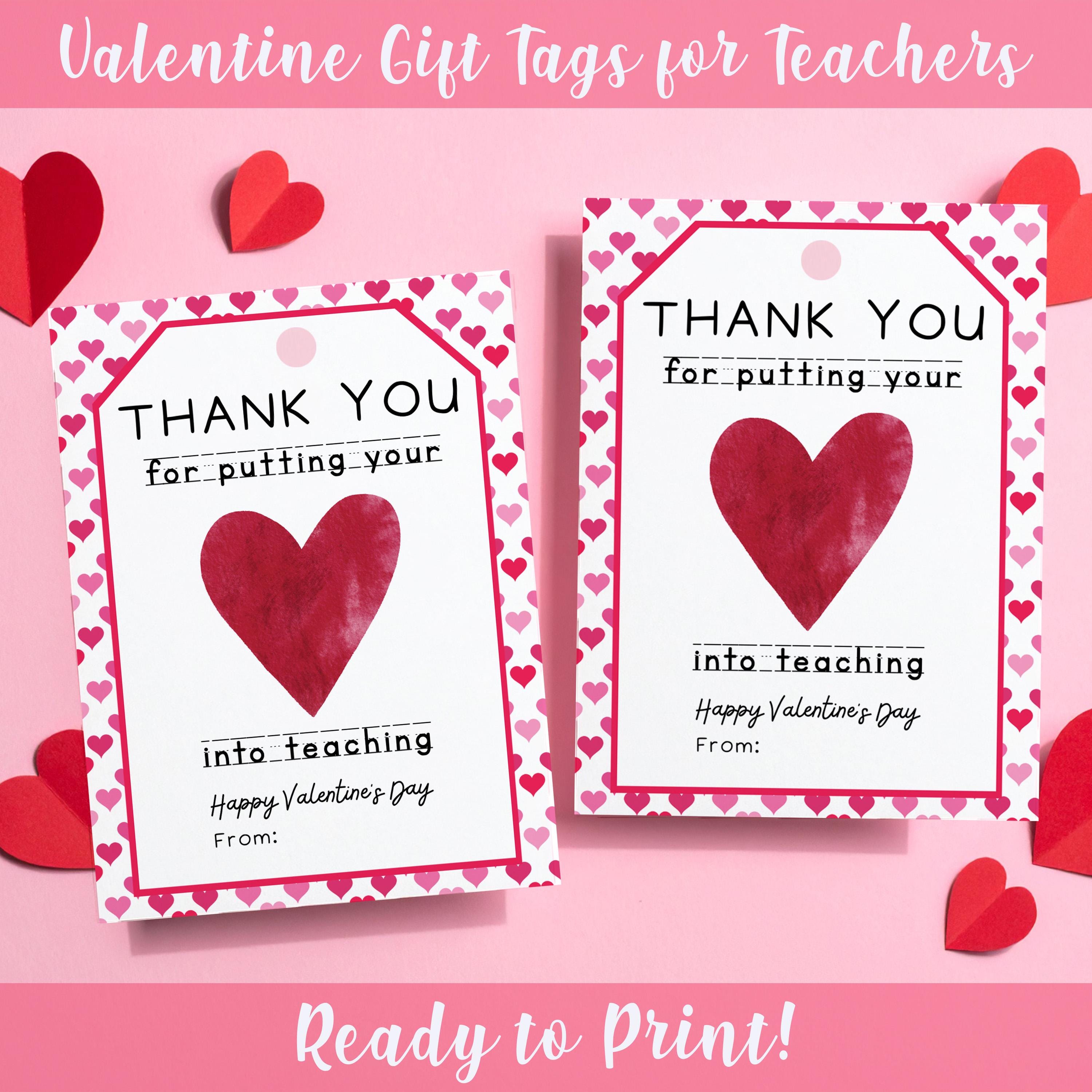 Printable Teachers Valentine's Gift Tags, Thank You for Putting Your ...