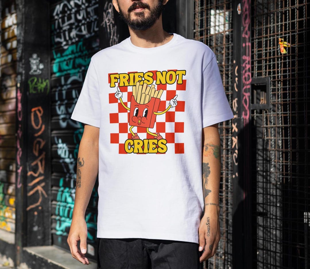 Fries Not Cries Shirt, French Fry Lover Gift, Retro Fries Print, Fast ...