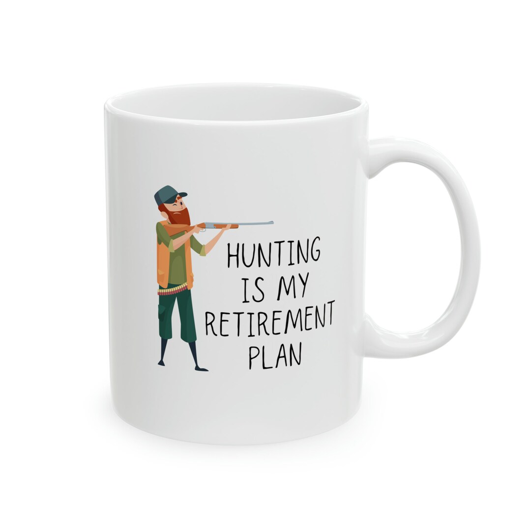 Hunting is My Retirement Plan Hunting Gifts, Gifts for Hunter ...
