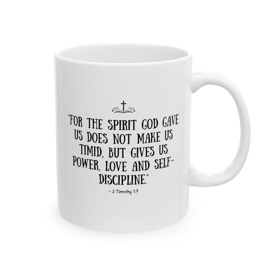 For the Spirit God Gave Us Does Not Make Us Timid, 2 Timothy 1:7 Mug ...