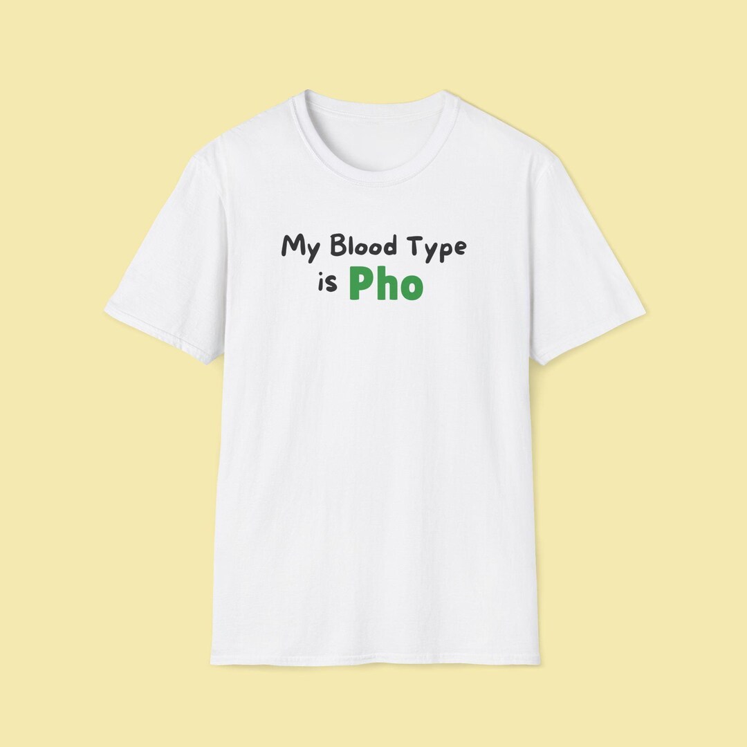 My Blood Type is Pho Shirt, Funny Food Shirt, Foodie Gift, Food Lover ...