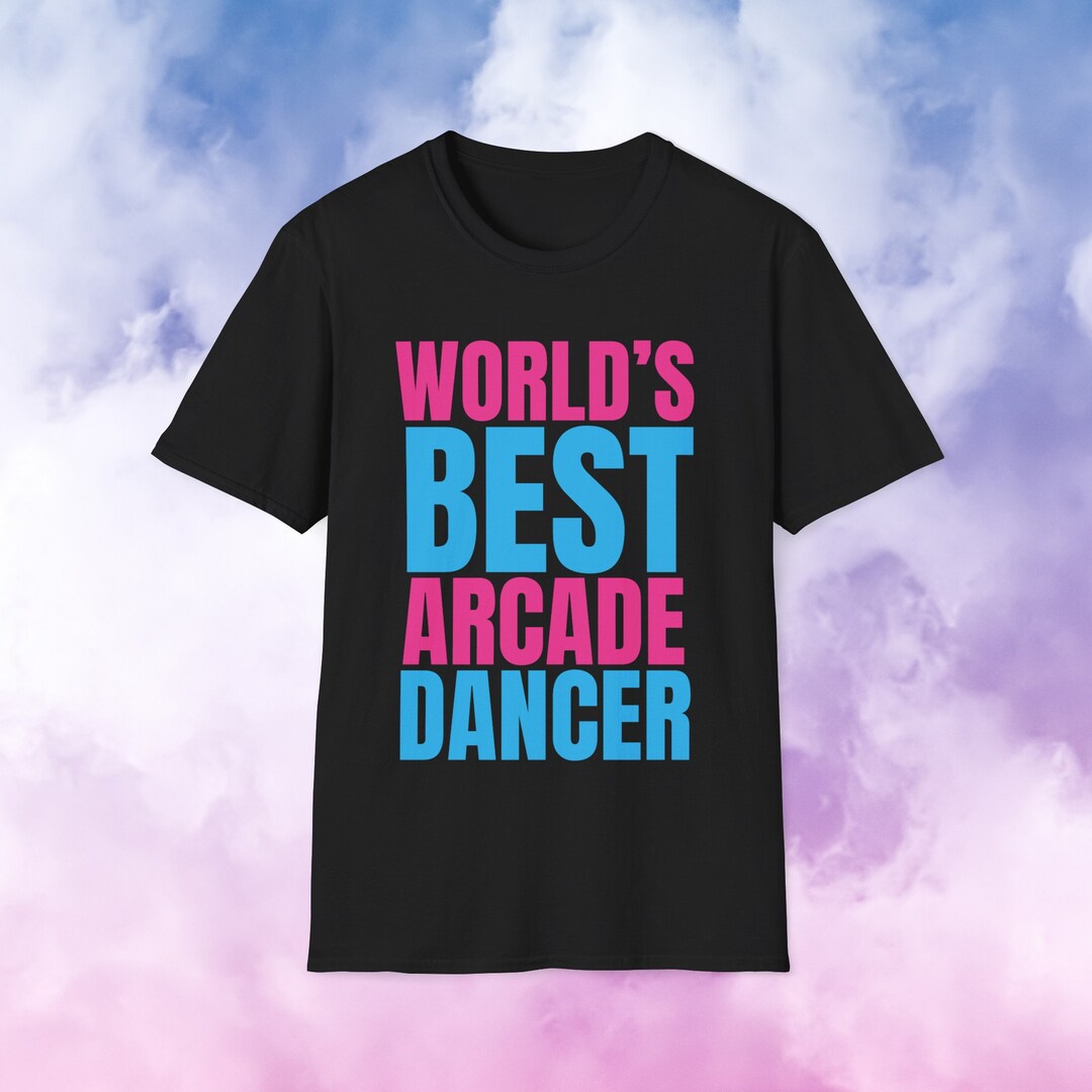 Arcade Dancer Shirt, World's Best Arcade Dancer, Arcade Gifts, Arcade ...