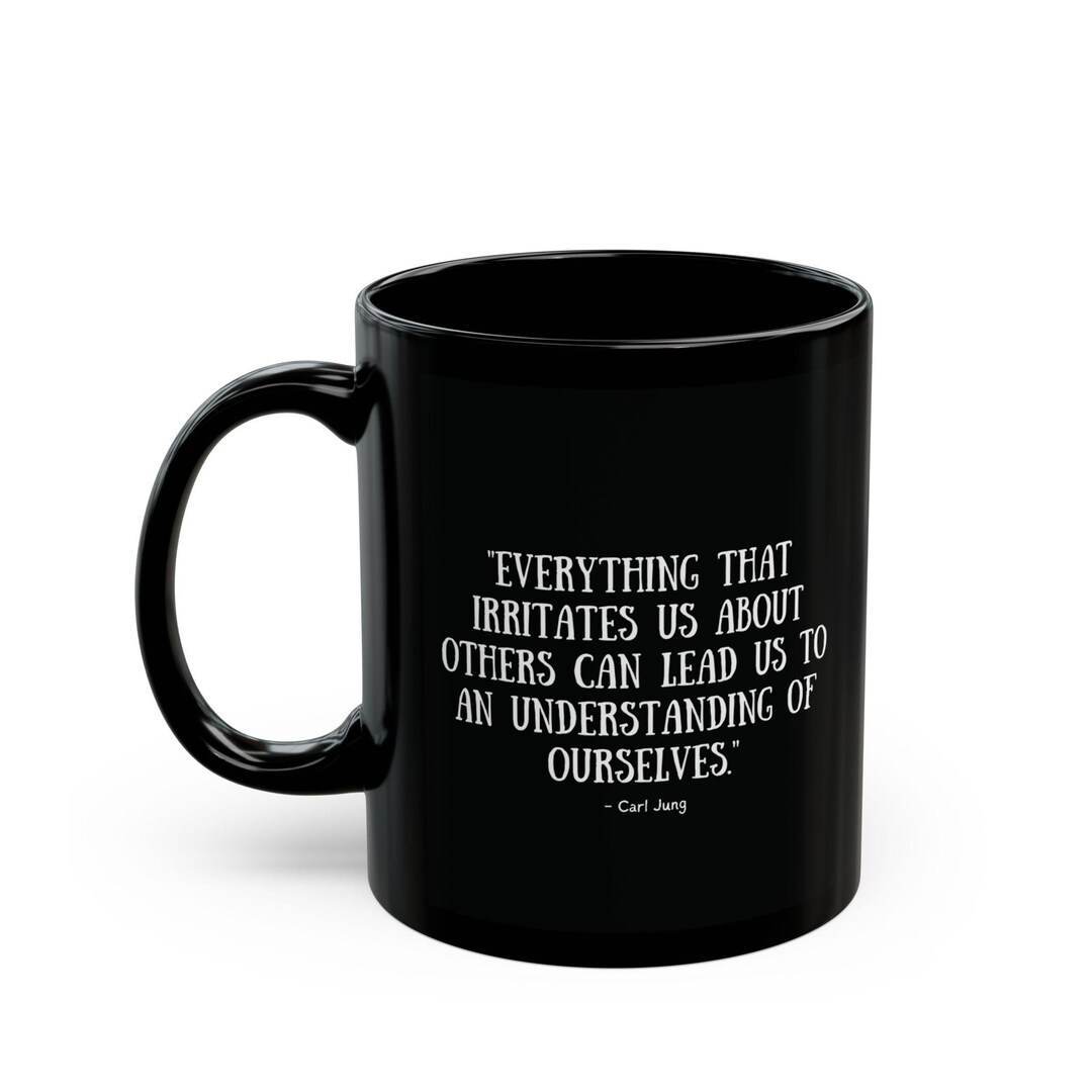 Carl Jung Quote Mug - Everything That Irritates Us About Others Can ...