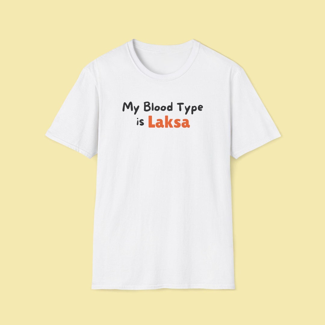 My Blood Type is Laksa Shirt, Funny Food Shirt, Foodie Gift, Food Lover ...