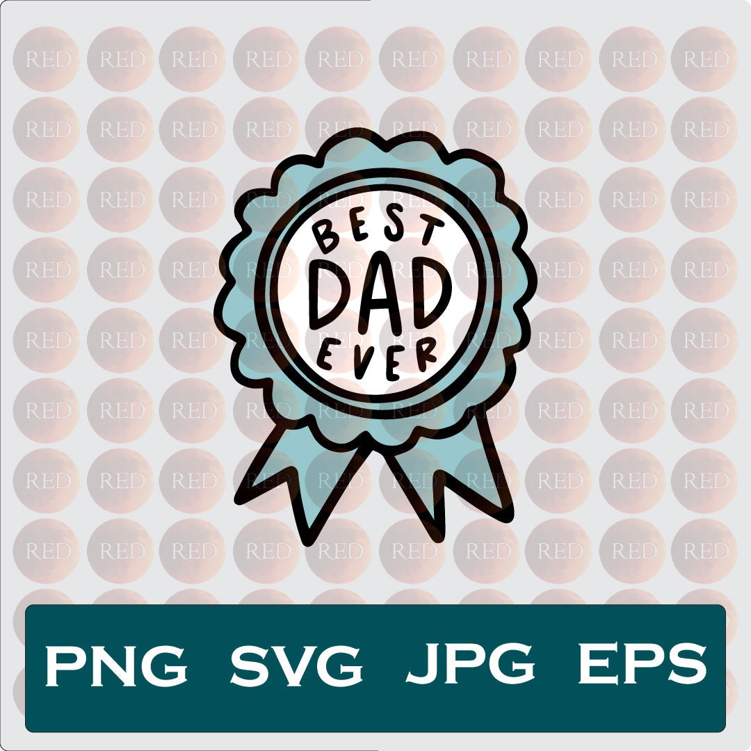 Best Dad Ever Badge Svg, Father Badge Svg, Best Dad Ever Svg, Daddy Svg ...