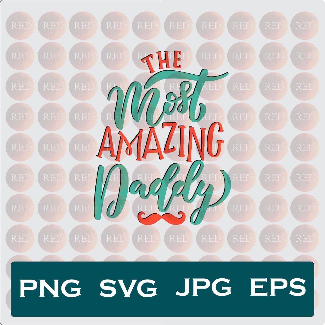 The Most Amazing Dad Svg, Amazing Dad Svg, Fathers Day Svg, Best Dad ...