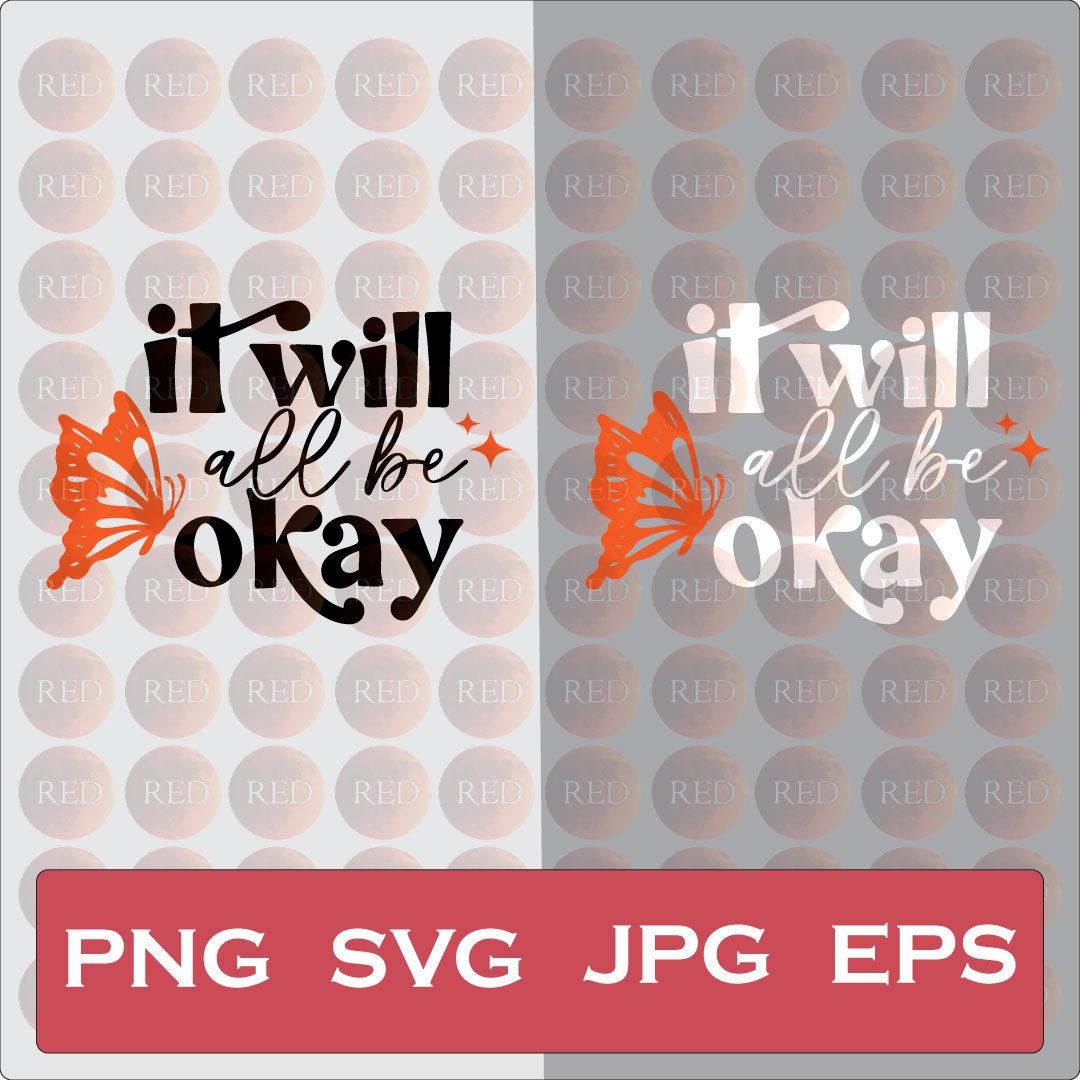 It Will All Be Okay Svg, Be Okay Svg, Inspirational Png, Self Love Jpg ...